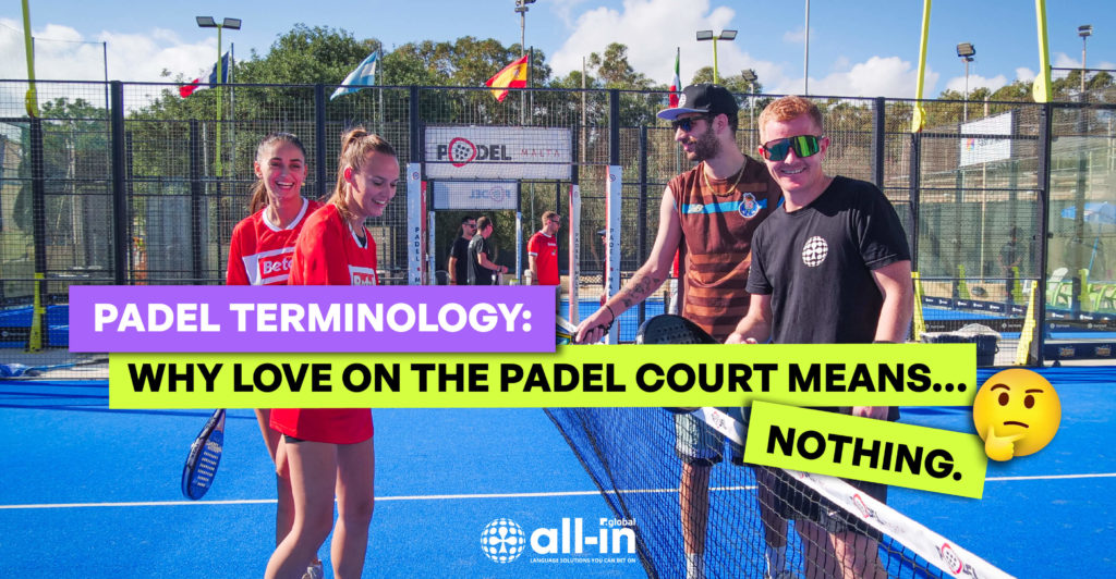 PADEL TERMINOLOGY: WHY LOVE ON THE PADEL COURT MEANS… NOTHING - All-in ...